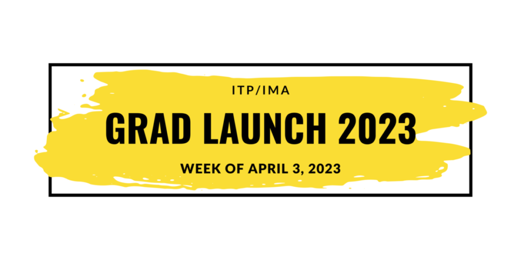 ITP/IMA Grad Launch 2023